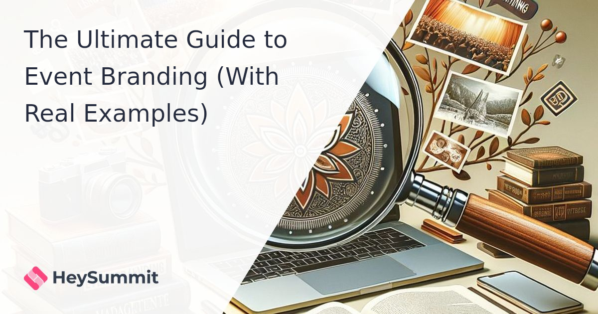 The Ultimate Guide to Event Branding (With Real Examples)