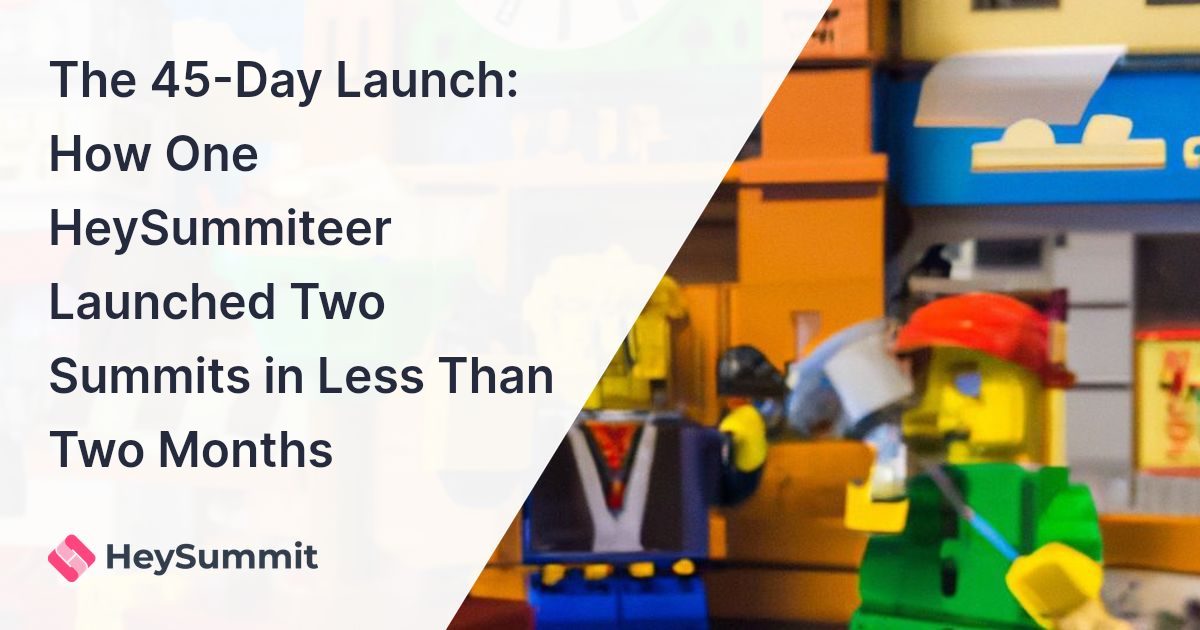 The 45-Day Launch: How One HeySummiteer Launched Two Summits in Less ...